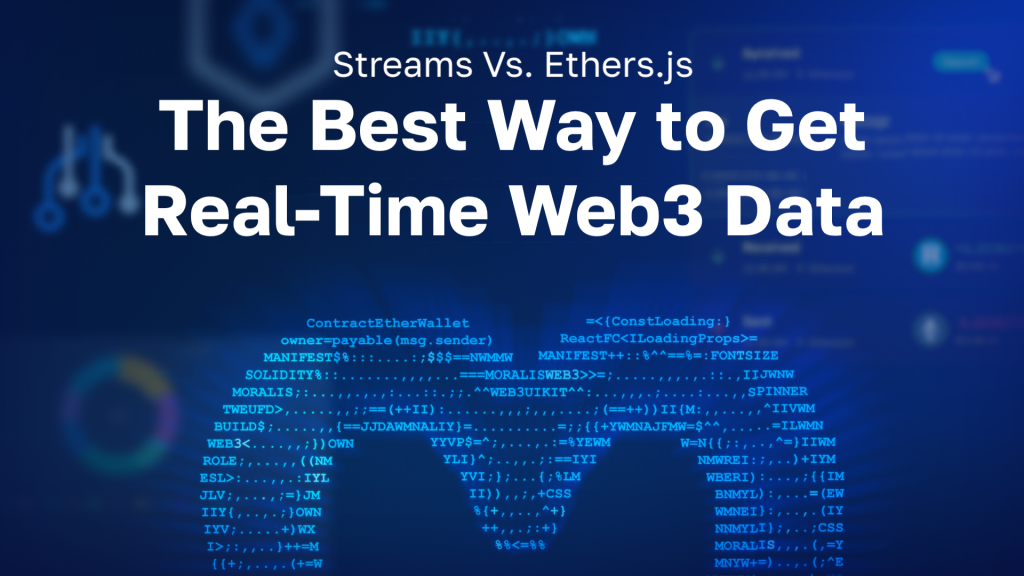 Streams Vs Ethersjs The Best Way To Get Real Time Web3 Data Moralis Apis